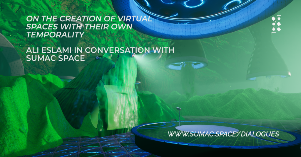 On the Creation of Virtual Spaces with their own Temporality–Ali Eslami ...